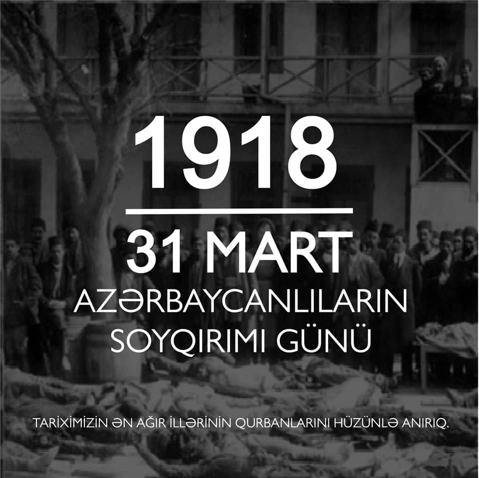 31 mart – Azərbaycan tarixinə ən dəhşətli və faciəli hadisələrdən biri ...